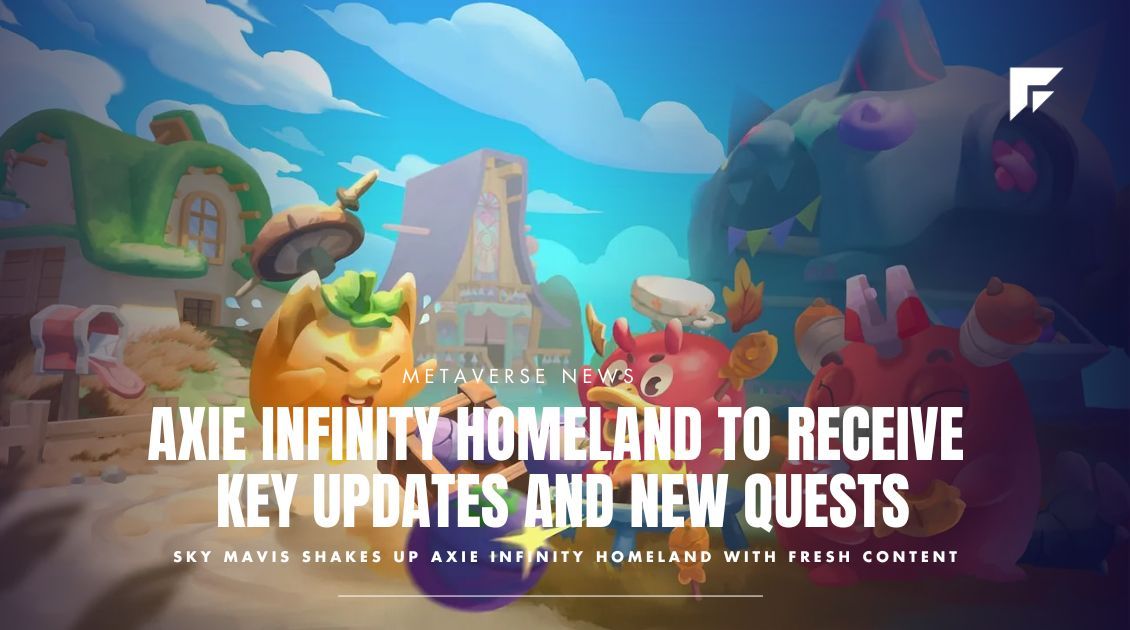 Axie Infinity Homeland to Receive Key Updates and New Quests