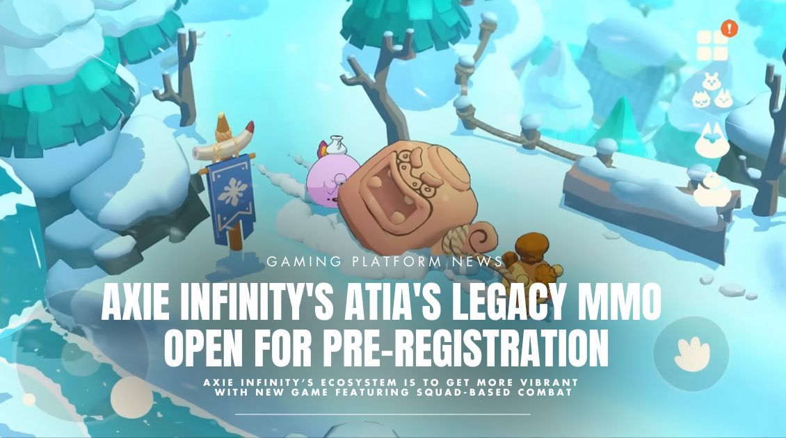 Axie Infinity's Atia's Legacy MMO Open for Pre-Registration