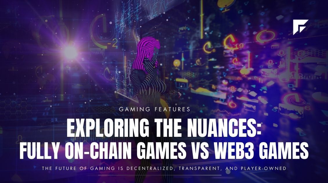 Exploring the Nuances: Fully On-Chain Games vs. Web3 Games