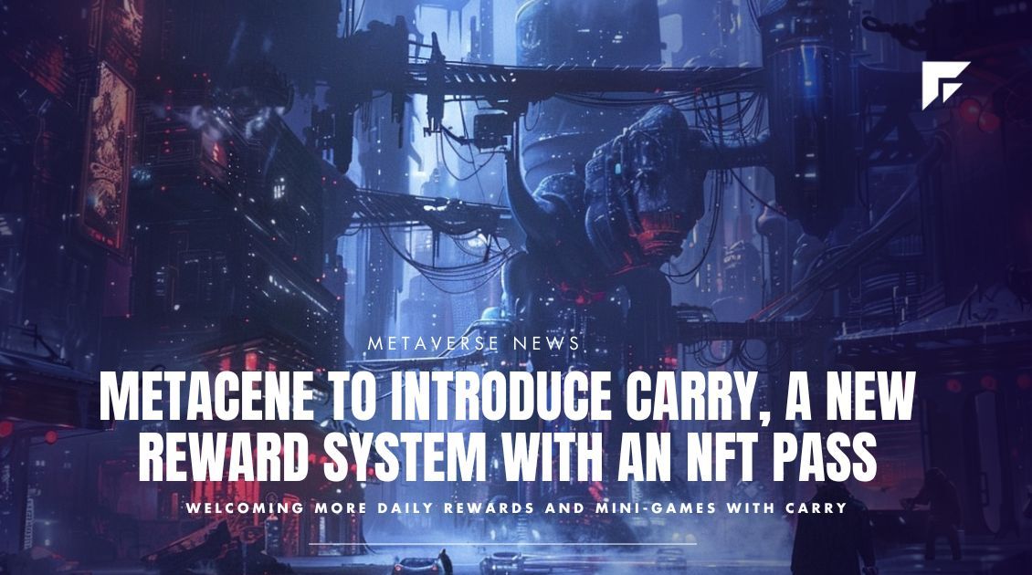 MetaCene Introduces CARRY, a Reward System With an NFT Pass