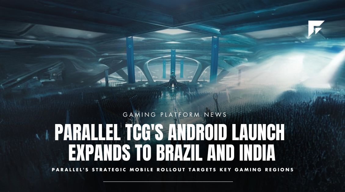 Parallel TCG's Android Launch Expands to Brazil and India