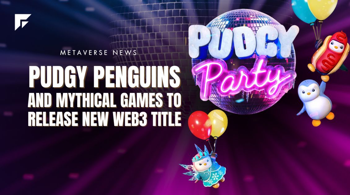 Pudgy Penguins and Mythical Games to Release New Web3 Title