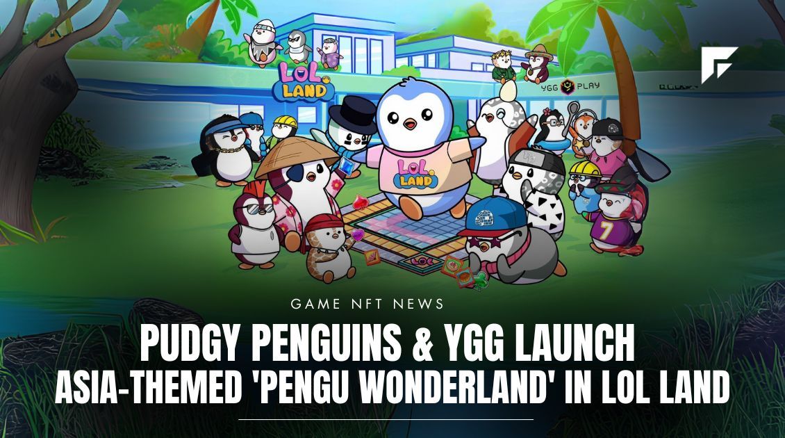 YGG and Pudgy Penguins Strengthen Ties With LOL Land Update