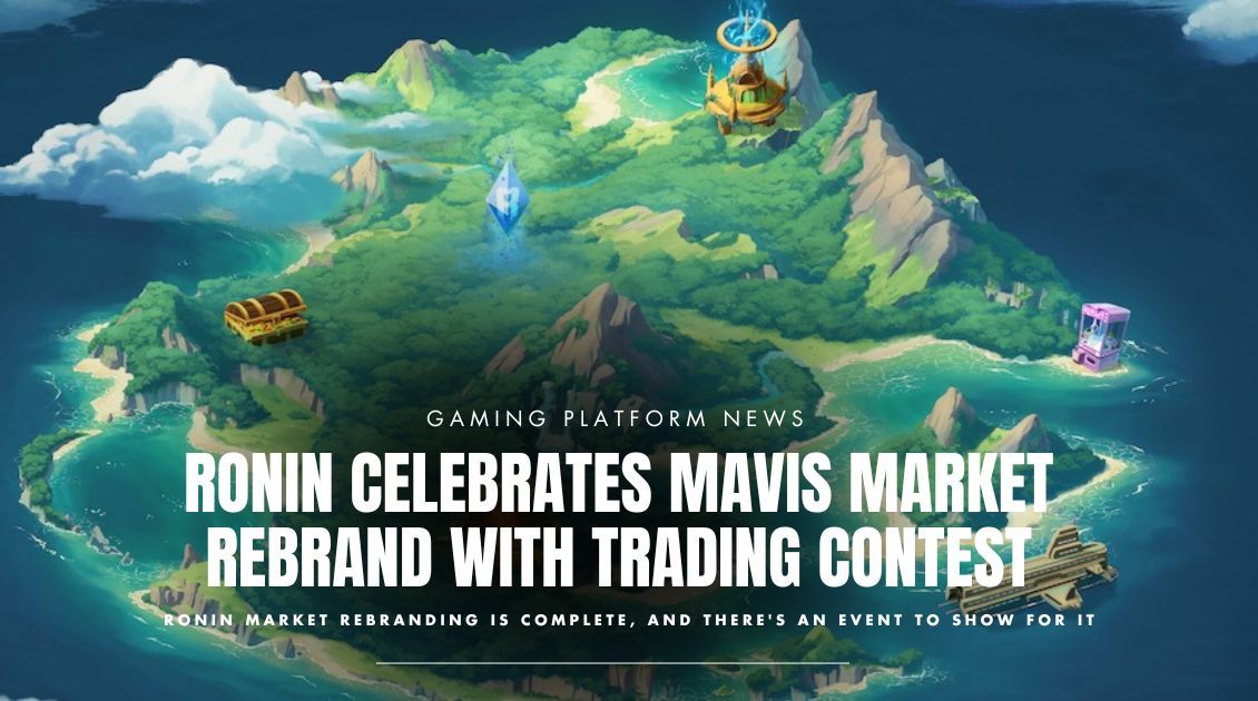 Ronin Celebrates Mavis Market Rebrand With Trading Contest