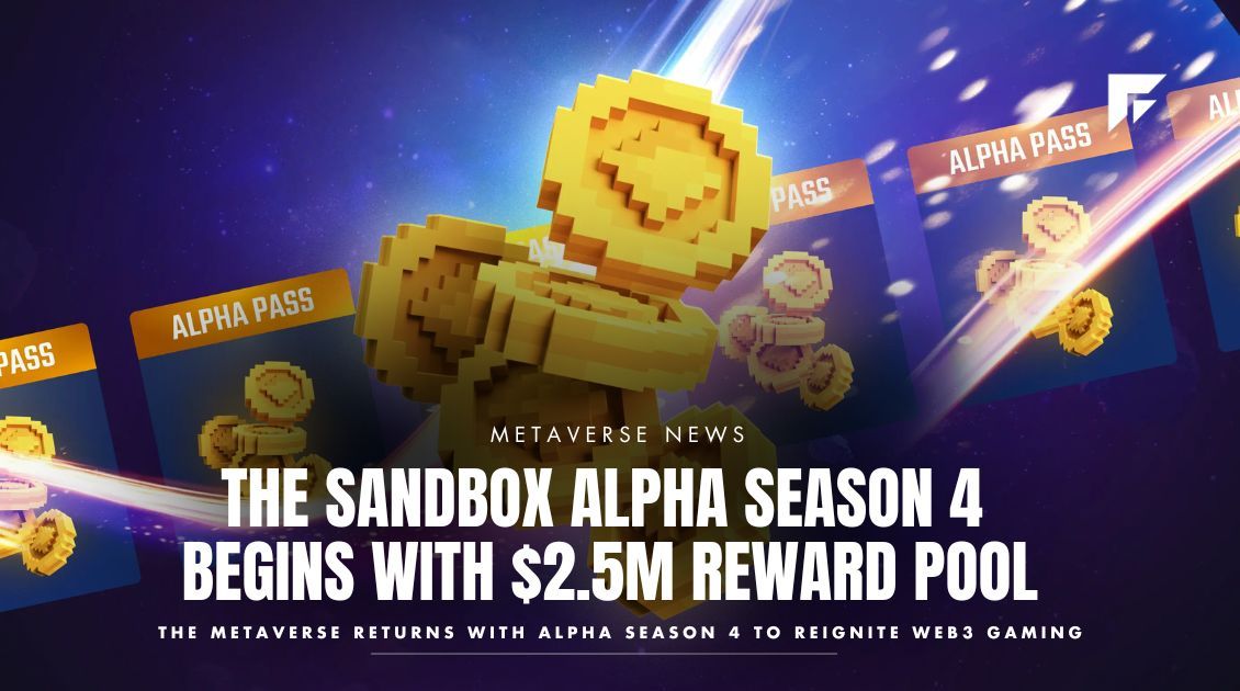 The Sandbox Alpha Season 4 Begins With $2.5M Reward Pool