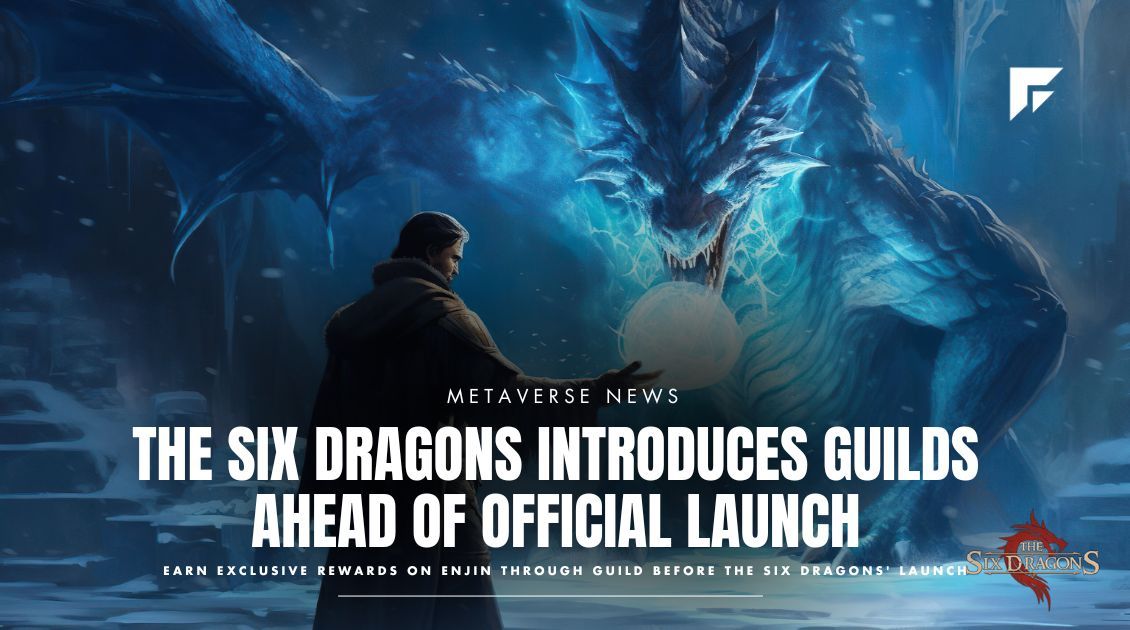 The Six Dragons Introduces Guilds Ahead of Official Launch