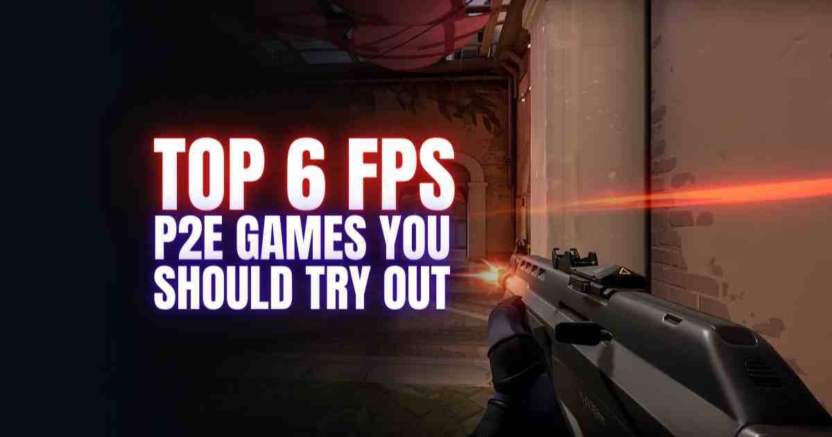 Top Six FPS Web3 Games You Should Try Out